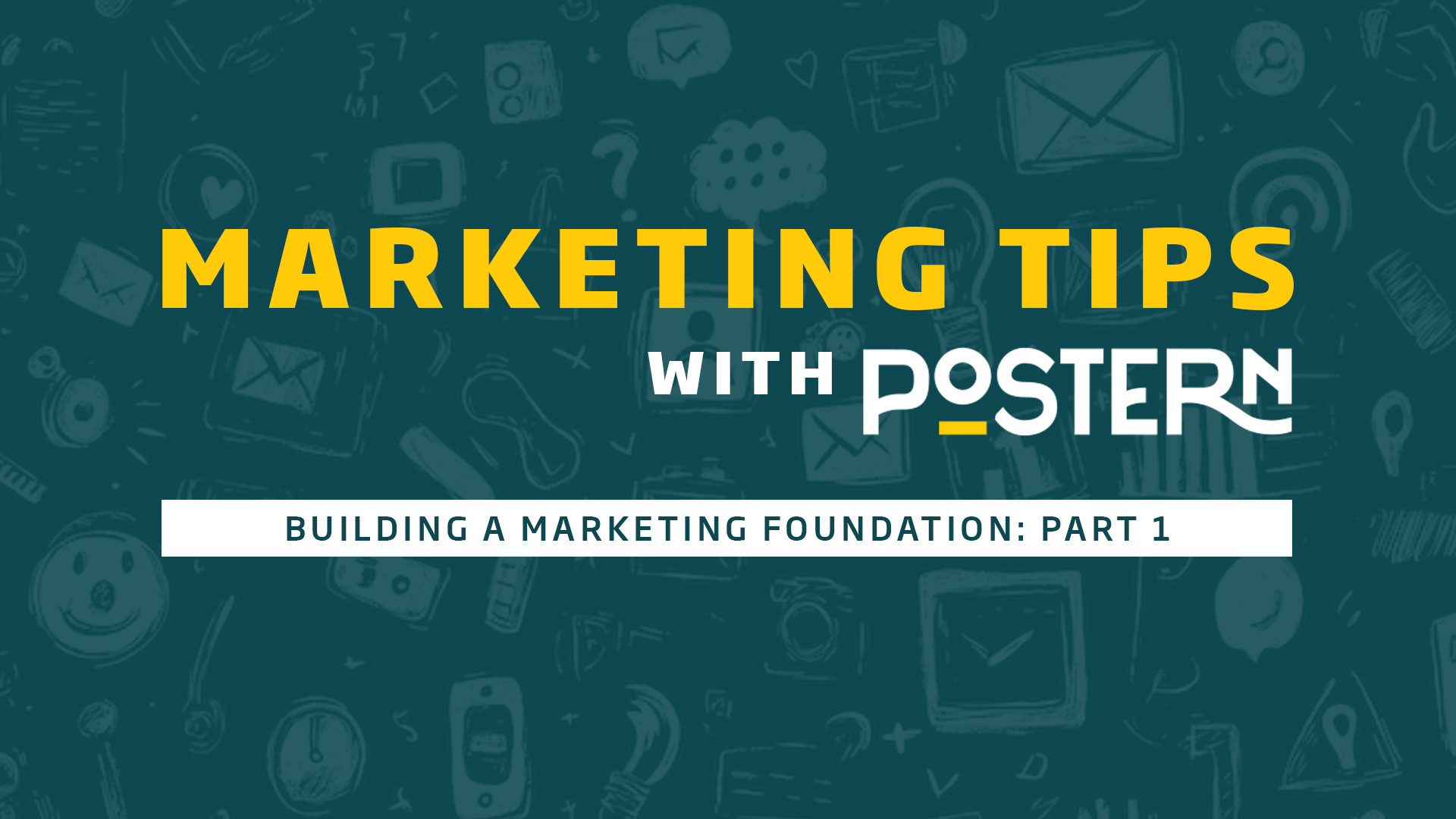 Building a Strong Marketing Foundation: Part 1 | Postern